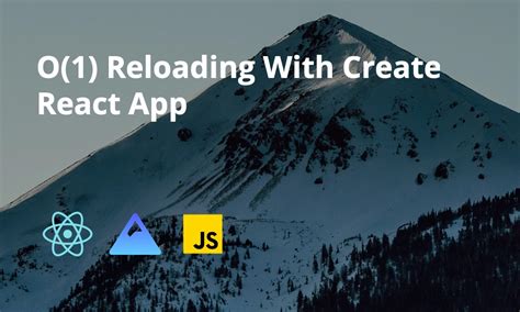 O1 Reloading With Create React App
