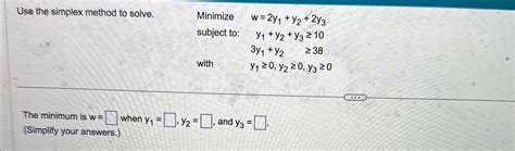 Solved Use The Simplex Method To Solve ﻿minimize