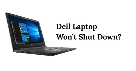 Dell Laptop Wont Shut Down Quick Fix Guide