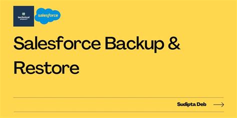 Salesforce Backup And Restore Technical Potpourri From Sudipta Deb