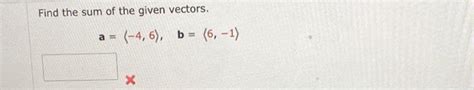 Solved Find The Sum Of The Given Vectors A X B Chegg Com
