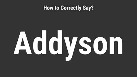 How To Pronounce Name Addyson Correctly Youtube