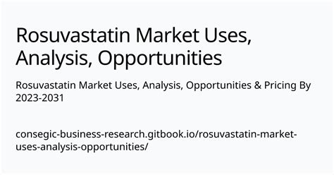 Rosuvastatin Market Uses Analysis Opportunities And Pricing By 2023