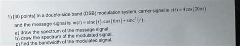 Solved Points] ﻿in A Double Side Band Dsb ﻿modulation
