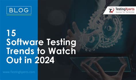 15 Software Testing Trends To Watch Out In 2024