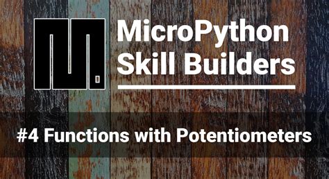Micropython Skill Builders 4 Functions With Potentiometers The Pi Hut