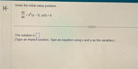 solved solve the initial value problem dxdy x6 y−3 y 0 6