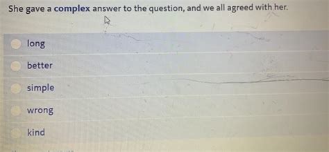Solved She Gave A Complex Answer To The Question And We All Chegg Com