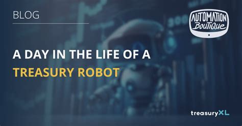 A Day In The Life Of A Treasury Robot
