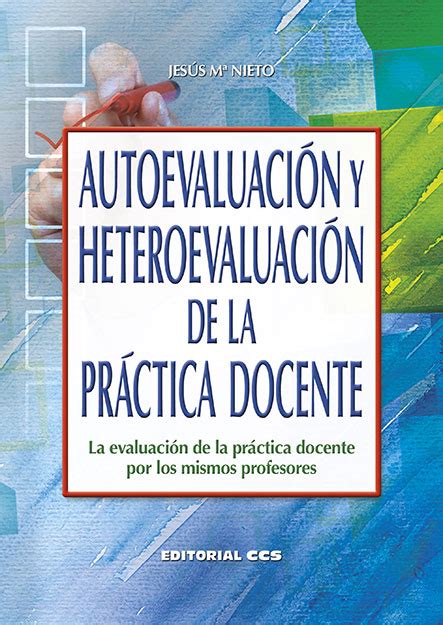 Editorial CCS Libro AUTOEVALUACIÓN Y HETEROEVALUACIÓN DE LA PRÁCTICA DOCENTE