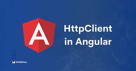 How To Use HttpClient In Angular The Workfall Blog
