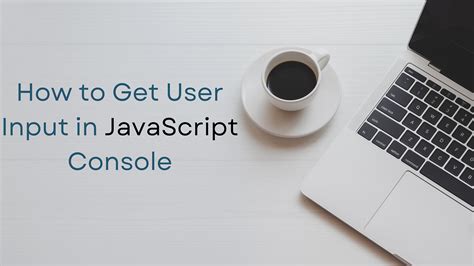 How To Get User Input In Javascript Console By Pravin M Medium