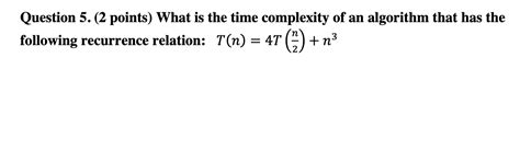 Solved Question Points What Is The Time Complexity Chegg