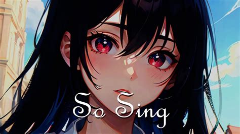 Nightcore So Sing Lyrics Youtube