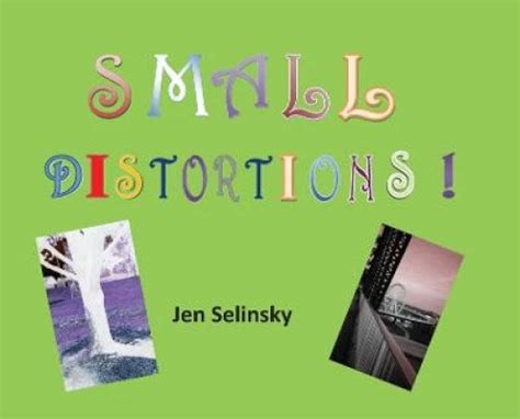Small Distortions A Coffee Table Book By Jen Selinsky By Selinsky Jen