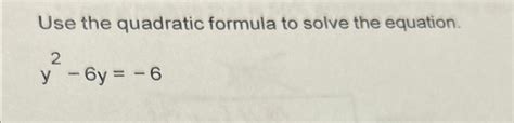 Solved Use The Quadratic Formula To Solve The Chegg