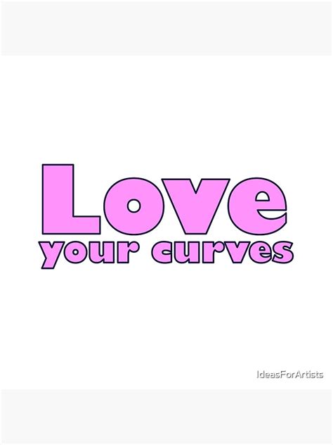 Love Your Curves Curvy Plus Size Body Positive Poster For Sale By