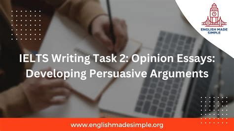 IELTS Writing Task 2 Opinion Essays Developing Persuasive Arguments
