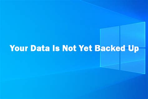 Solved — Your Data Is Not Yet Backed Up In Windows 10 Yamila Wen Medium