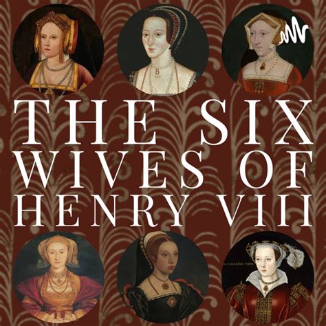The Six Wives Of Henry Viii Podcast On Spotify
