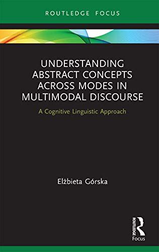Understanding Abstract Concepts Across Modes In Multimodal Discourse A Cognitive