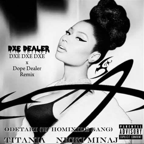 Stream Nicki Minaj And Odetari W Homixide Gang Dxe Dealer Dxe Dxe