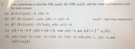 Solved 2 Use Z Transforms To Find The Zir Yzrk The Zsr