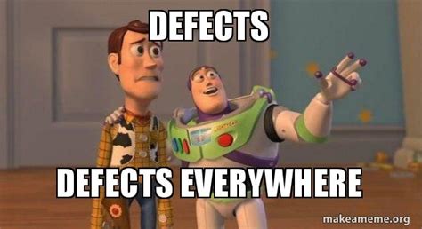 Defects Defects Everywhere Buzz And Woody Toy Story Meme Meme Generator
