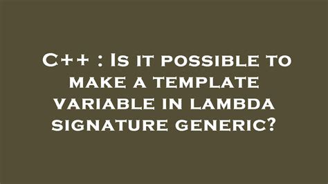 C Is It Possible To Make A Template Variable In Lambda Signature