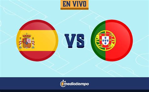 España Vs Portugal Resultado Partido Amistoso