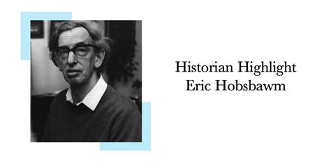 Historian Highlight Eric Hobsbawm 1917 2012
