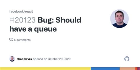 Bug Should Have A Queue · Issue 20123 · Facebookreact · Github