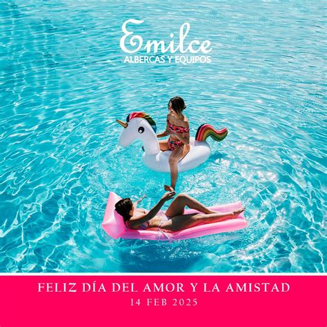Emilce ¡feliz Día Del Amor Y La Amistad En Emilce Albercas Y Equipos Encuentra Todo Lo Que