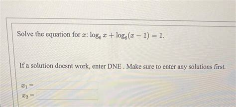 Solved Solve The Equation For X Log6x Log6 X1 1 If A Chegg Com