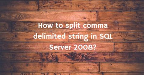 Sql Server Query World How To Split Comma Delimited String In Sql