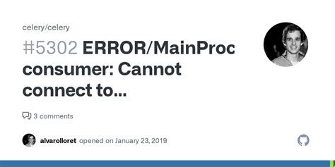 ERROR MainProcess Consumer Cannot Connect To Amqp Guest 127 0 0