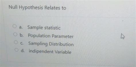 Null Hypothesis Relates To A Sample Statistic StudyX