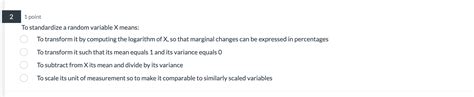 Solved To Standardize A Random Variable X Means To