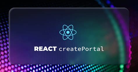 Creating Portals In React With The Useportal Hook By Serif Colakel Medium