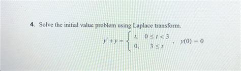 solved 4 solve the initial value problem using laplace
