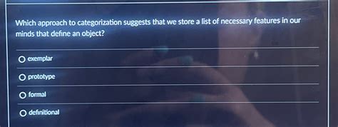 Solved Which Approach To Categorization Suggests That We