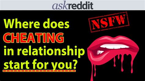 Redditors Where Does Cheating In A Relationship Start For You From
