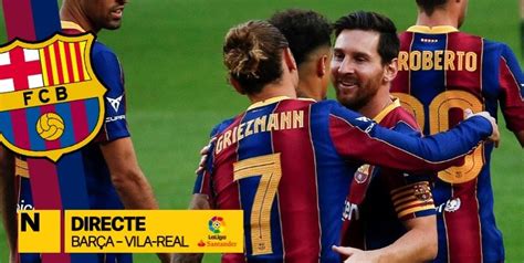 Barça Villarreal en directo Resumen goles y resultados