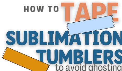 How To Tape A Sublimation Tumbler To Avoid Ghosting Silhouette School