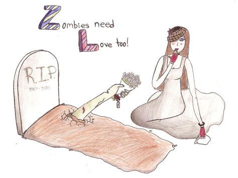 Zombies Need Love Too By Xxxphantomhivexxx On Deviantart
