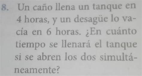Un Ca O Llena Un Tanque En Horas Y Un Desag E Lo Va C A En Horas En Cu Nto Tiempo Se