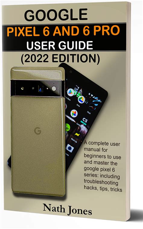 GOOGLE PIXEL AND PRO USER GUIDE EDITION A Complete User Manual For Beginners To Use