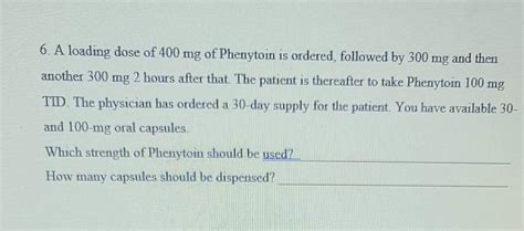 Solved 6 A Loading Dose Of 400 Mg Of Phenytoin Is Ordered