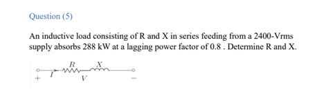 solved an inductive load consisting of r and x in series