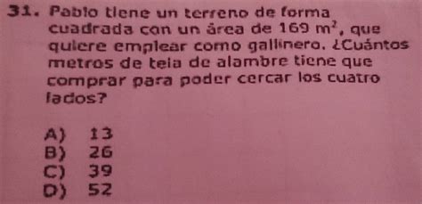 Solved 31 Pabio tiene un terreno de forma cuadrada con un área de